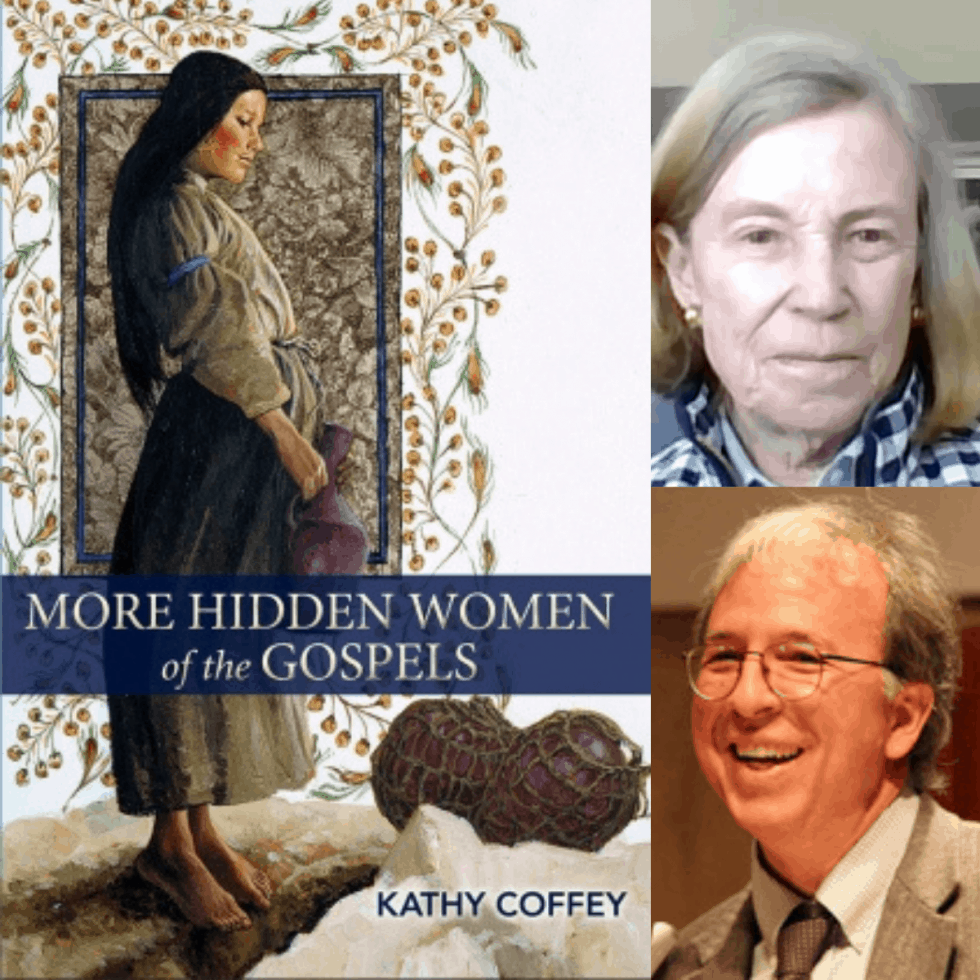 MORE HIDDEN WOMEN OF THE GOSPELS WITH KATHY COFFEY AND ROBERT ELLSBERG